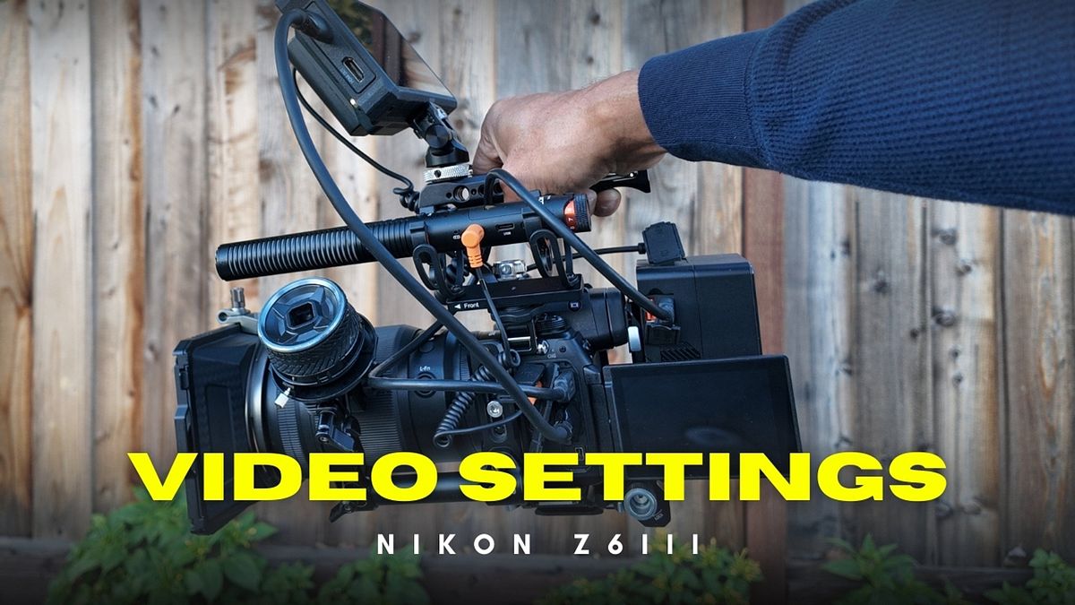 Best Video Settings for the Nikon Z6III Mirrorless Camera | Nikon Video ...